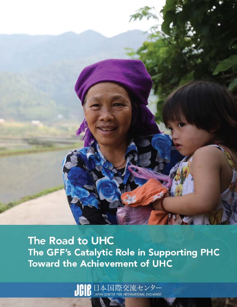 The Road to UHC: The GFF’s Catalytic Role in Supporting PHC Toward the Achievement of UHC - JCIE